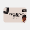 E-Gift Card – Legendary Rootz